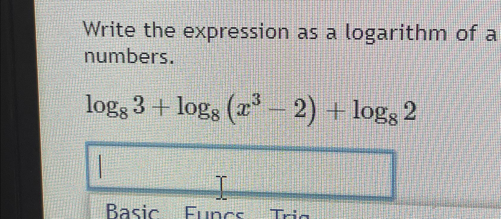 Solved Write the expression as a logarithm of a | Chegg.com