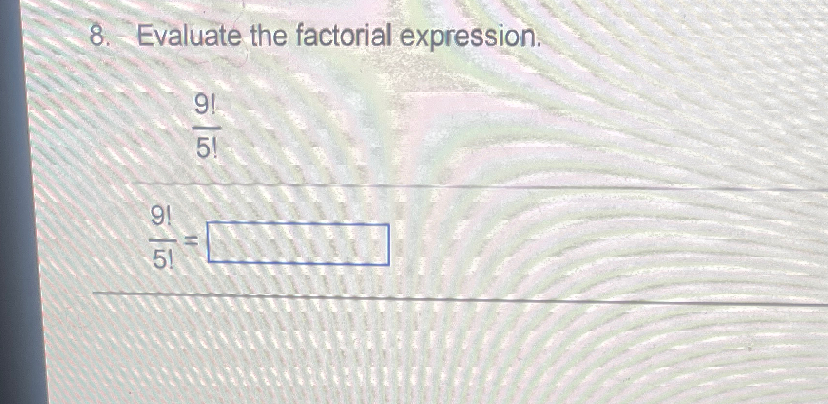 Solved Evaluate the factorial expression.9!5!9!5!= | Chegg.com