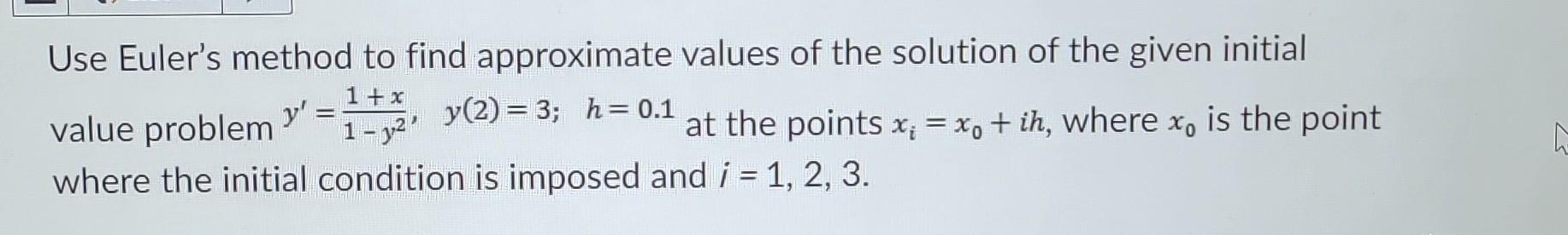 Solved Use Euler's method to find approximate values of the | Chegg.com