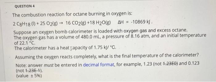 Solved The combustion reaction for octane burning in oxygen | Chegg.com