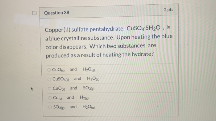 Solved 2 pts Question 38 Copper(II) sulfate pentahydrate, | Chegg.com