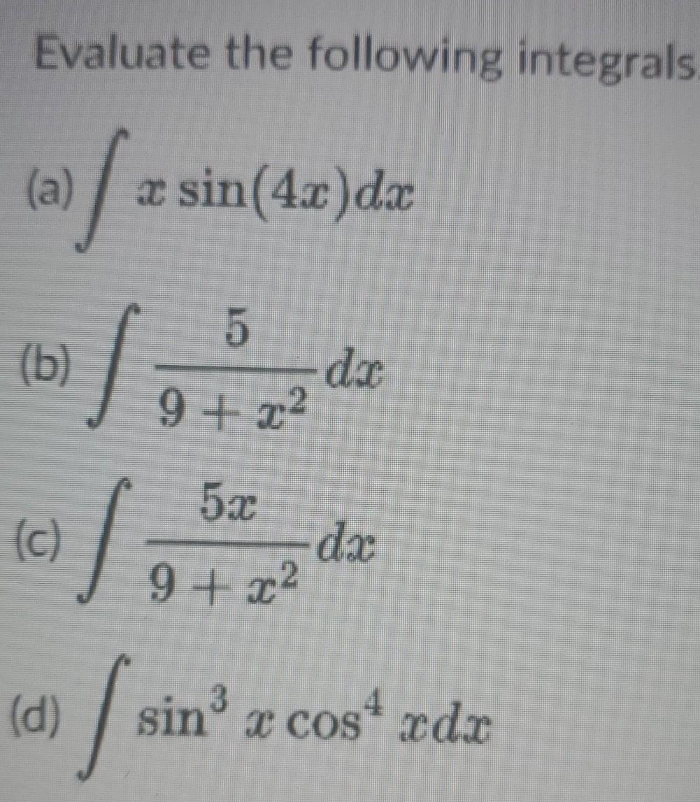 Solved Evaluate the following integrals (a) / asin(4x)da (b) | Chegg.com