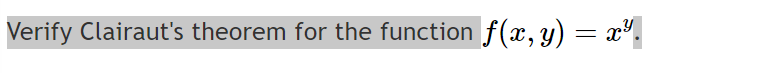 Solved Verify Clairaut's theorem for the function f(x,y)=xy. | Chegg.com