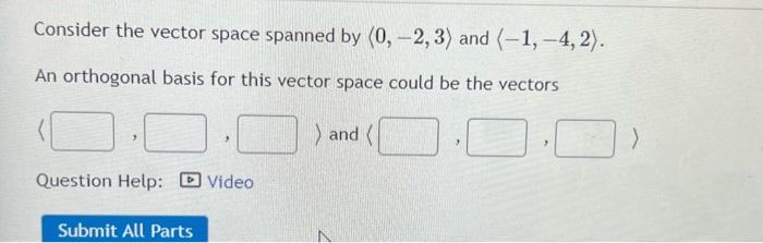 Solved Consider the vector space spanned by 0,−2,3 and | Chegg.com