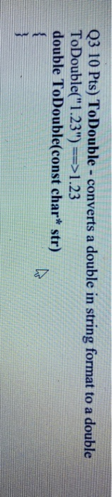 Solved Q3 10 Pts) ToDouble - converts a double in string | Chegg.com