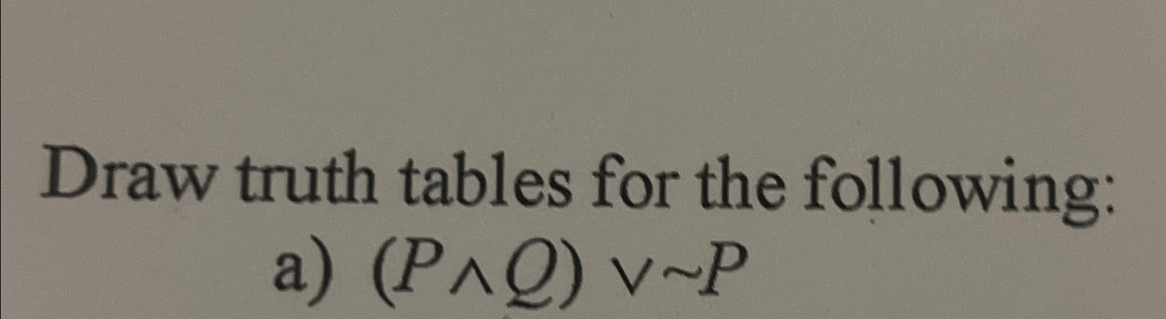 Solved Draw truth tables for the following:a) (P??Q)vv∼P | Chegg.com