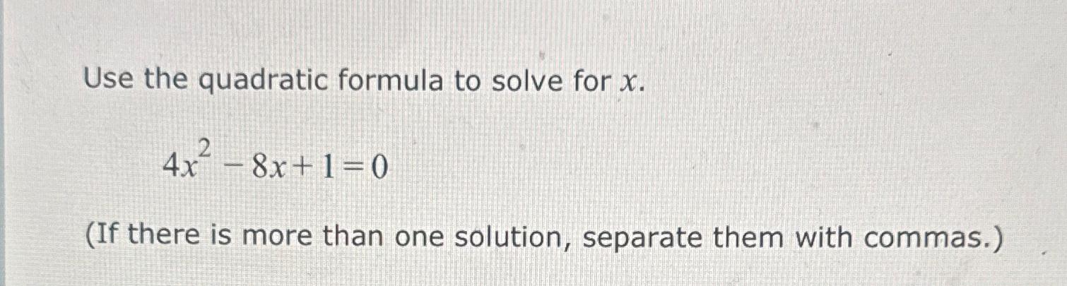 Solved Use the quadratic formula to solve for | Chegg.com