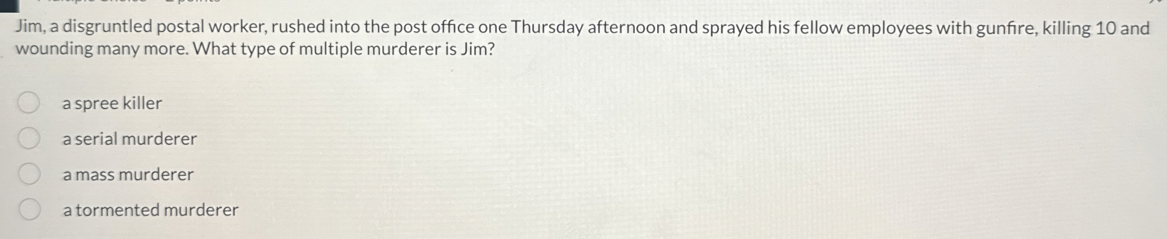 Solved Jim, a disgruntled postal worker, rushed into the | Chegg.com