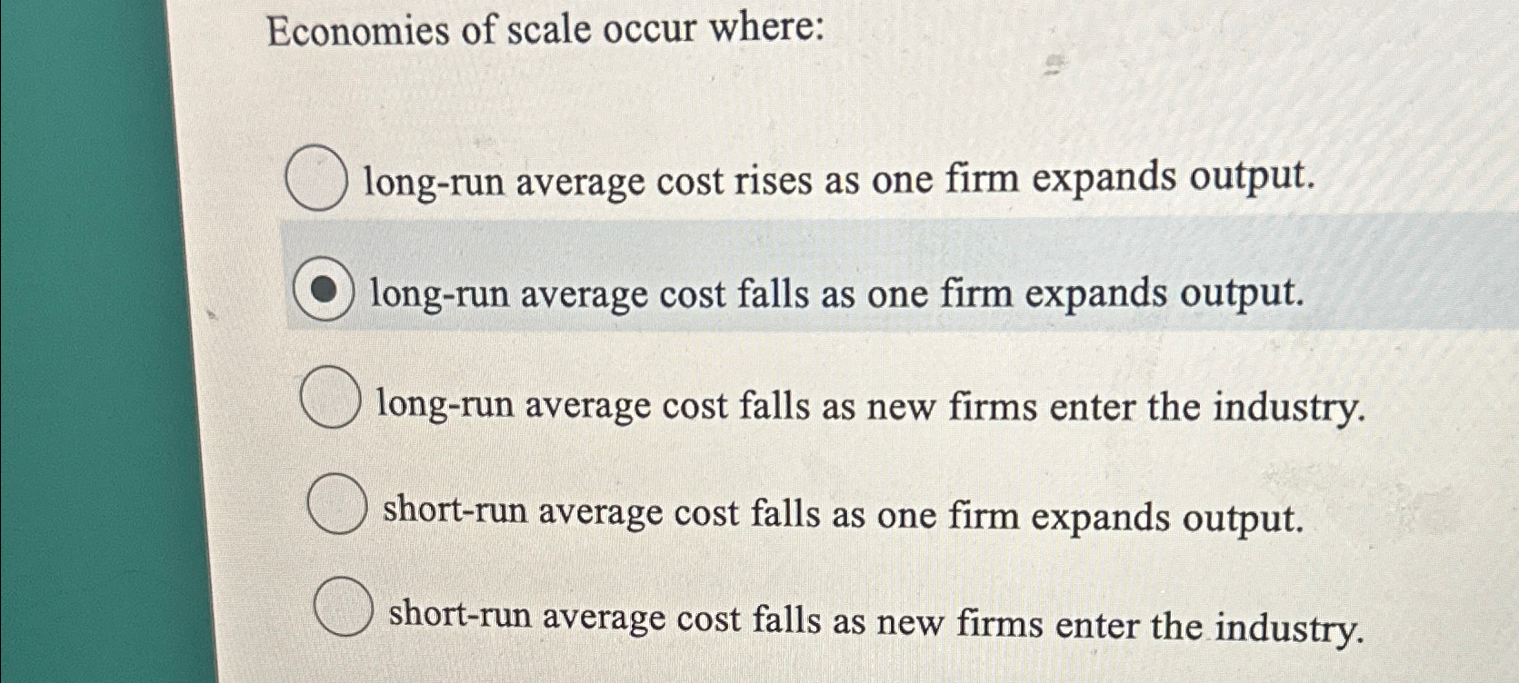 Solved Economies of scale occur where:long-run average cost | Chegg.com