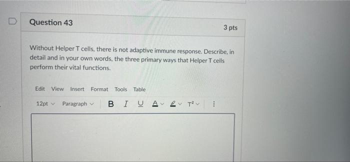 Solved Question 43 3 pts Without Helper T cells, there is | Chegg.com