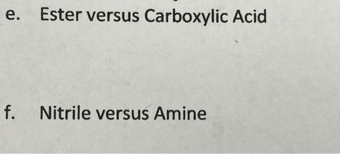 Solved e. Ester versus Carboxylic Acid f. Nitrile versus | Chegg.com