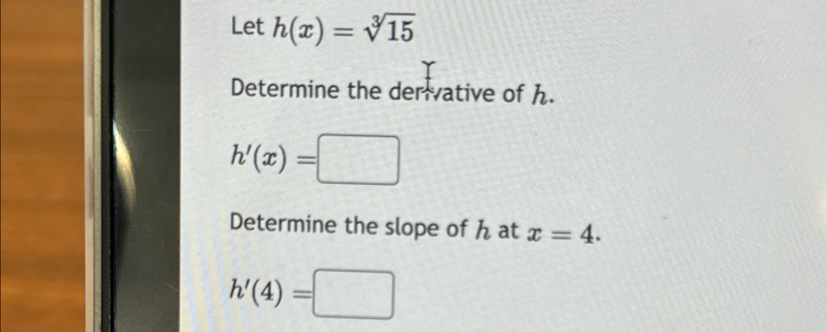 Solved Let h(x)=153Determine the dertivative of | Chegg.com