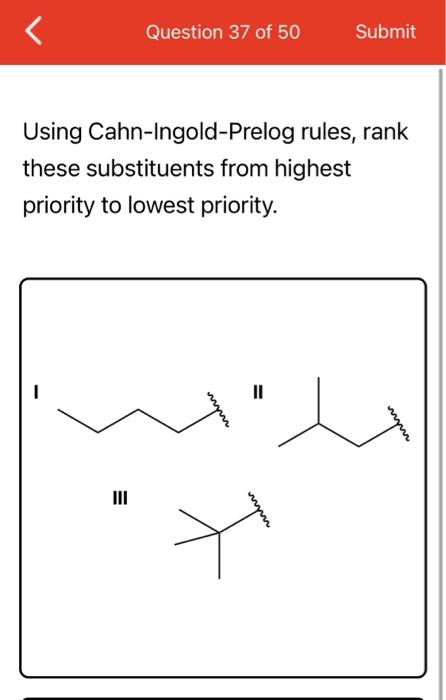 Solved Question 37 of 50 Submit Using Cahn-Ingold-Prelog | Chegg.com