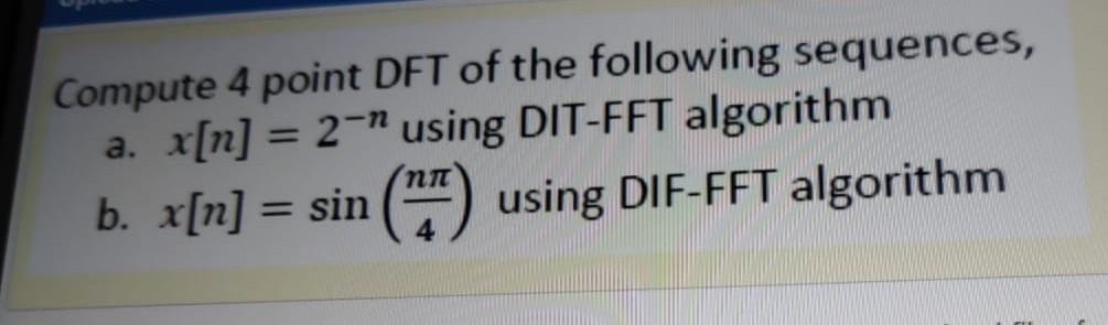 Solved = Compute 4 point DFT of the following sequences, a. | Chegg.com