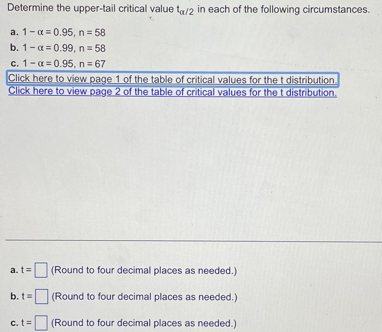 Solved Determine the upper-tail critical value tα2 in each | Chegg.com Solved Determine the upper-tail critical value tα2 in each | Chegg.com