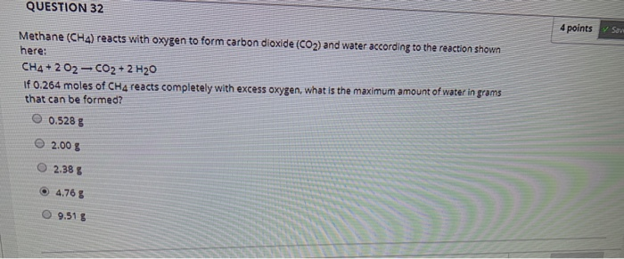 Solved QUESTION 32 Methane (CH) reacts with oxygen to form | Chegg.com