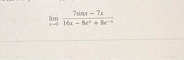 Solved 7sinx 7x Lim X 0 16x Sex 8e