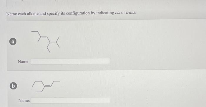Solved Name Each Alkene And Specify Its Configuration By