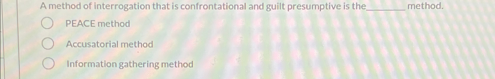 Solved A method of interrogation that is confrontational and | Chegg.com