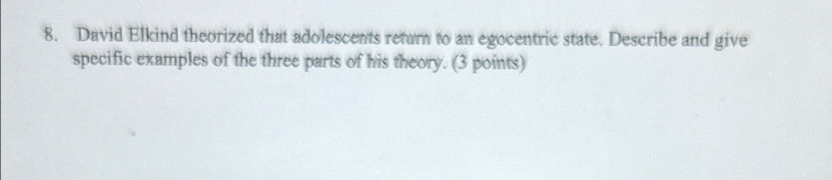 Solved David Elkind theorized that adolescents retum to an | Chegg.com