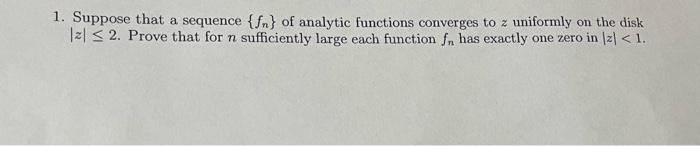 Solved 1. Suppose that a sequence {fn} of analytic functions | Chegg.com