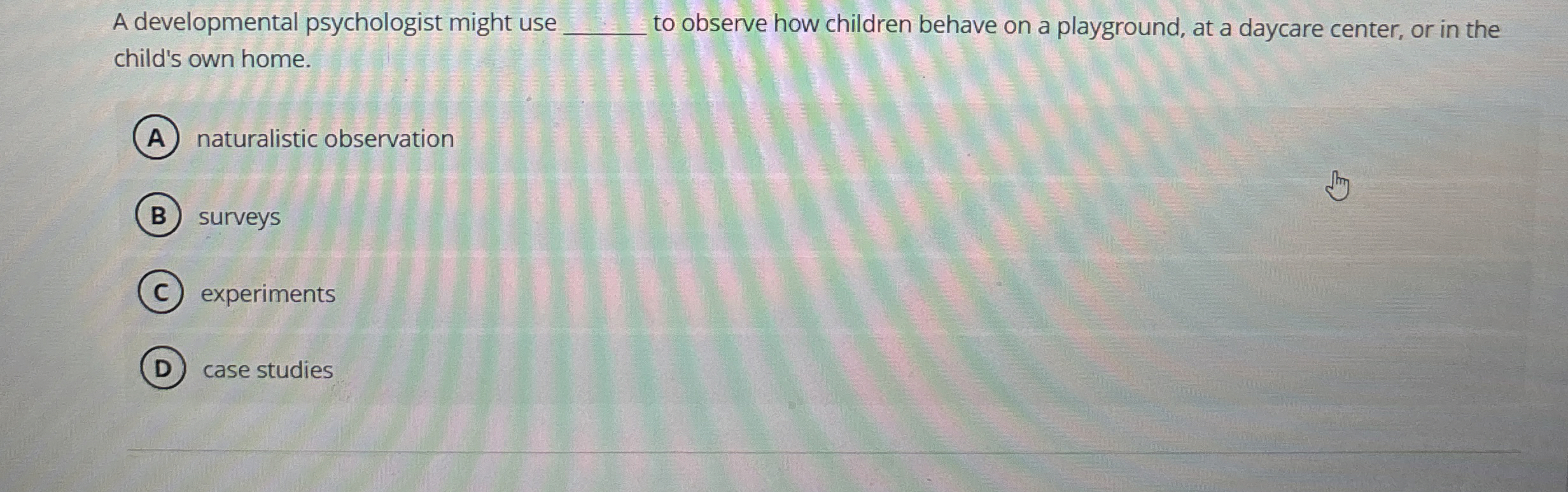 Solved A developmental psychologist might use q, ﻿to observe | Chegg.com