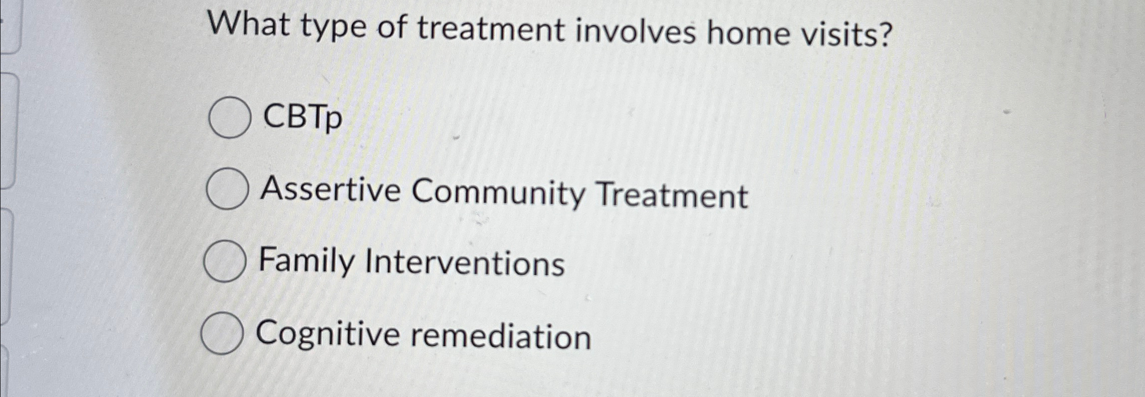 Solved What type of treatment involves home | Chegg.com
