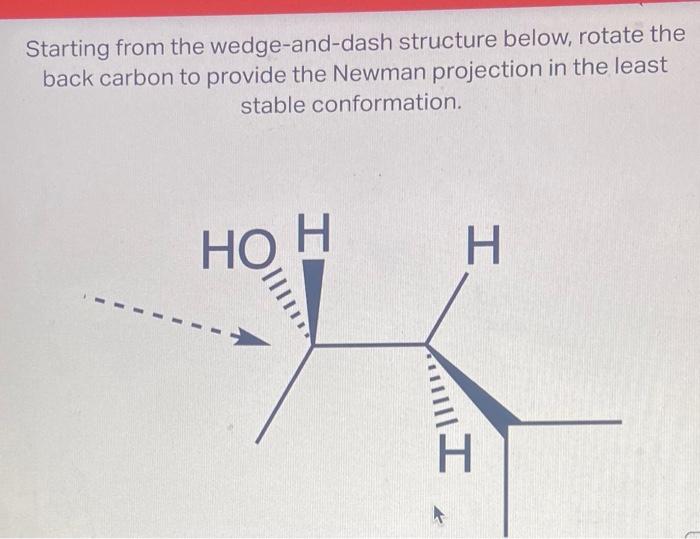 Solved Starting from the wedge-and-dash structure below, | Chegg.com