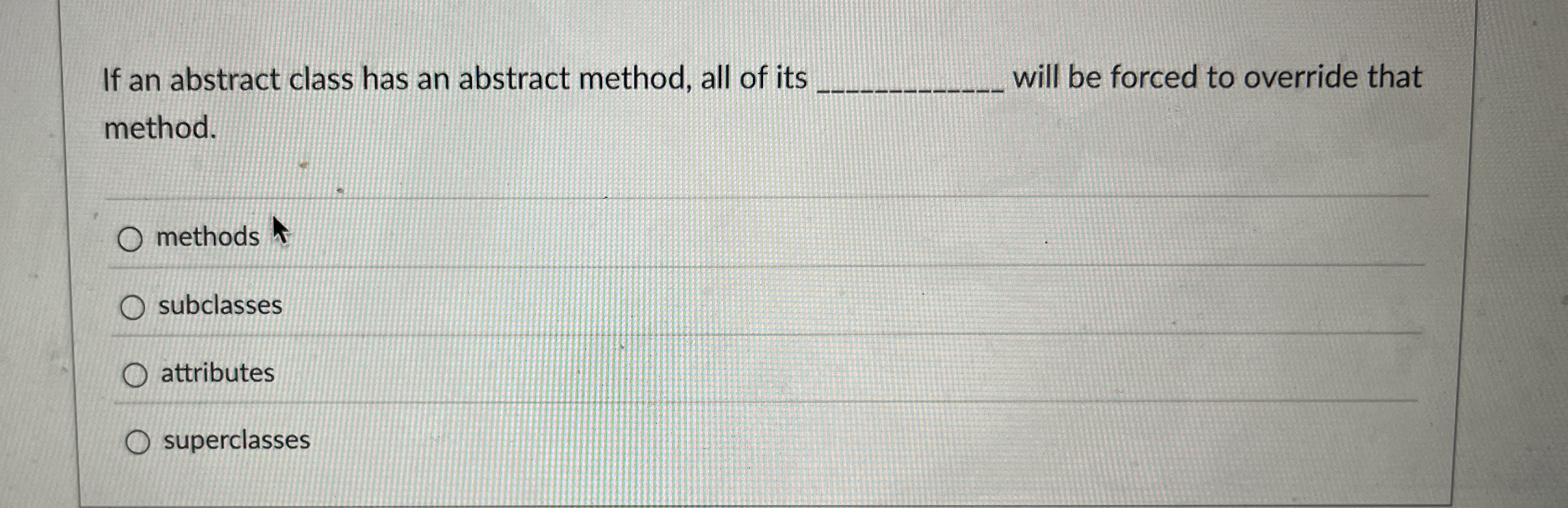 Solved If an abstract class has an abstract method, all of | Chegg.com