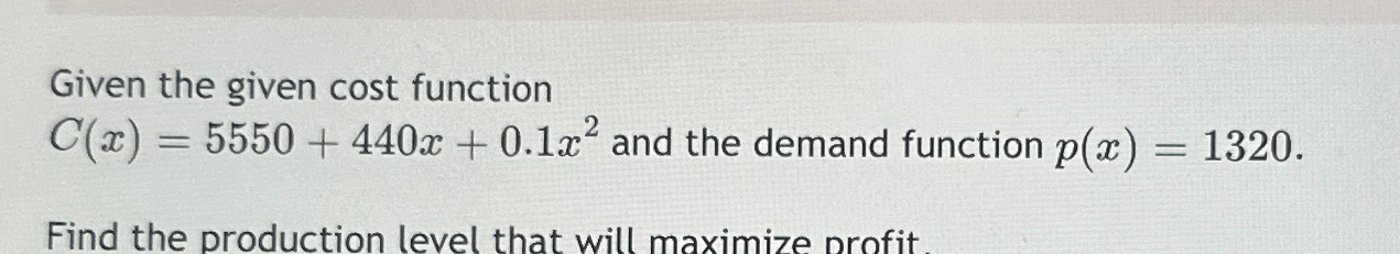 Solved Given the given cost function C(x)=5550+440x+0.1x2 | Chegg.com