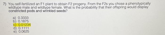 Solved 7) You self-fertilized an F1 plant to obtain F2 | Chegg.com