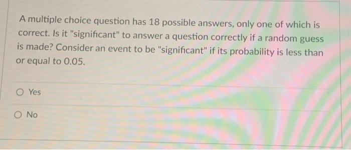 Solved A multiple choice question has 18 possible answers, | Chegg.com