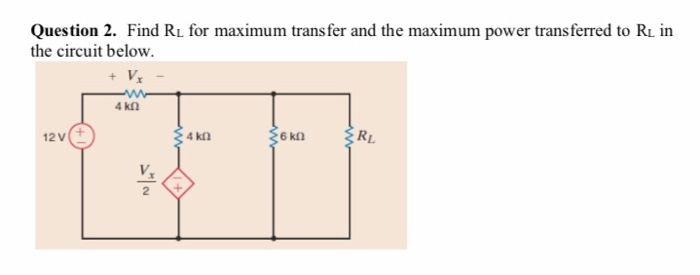 Solved Question 2. Find RL for maximum transfer and the | Chegg.com