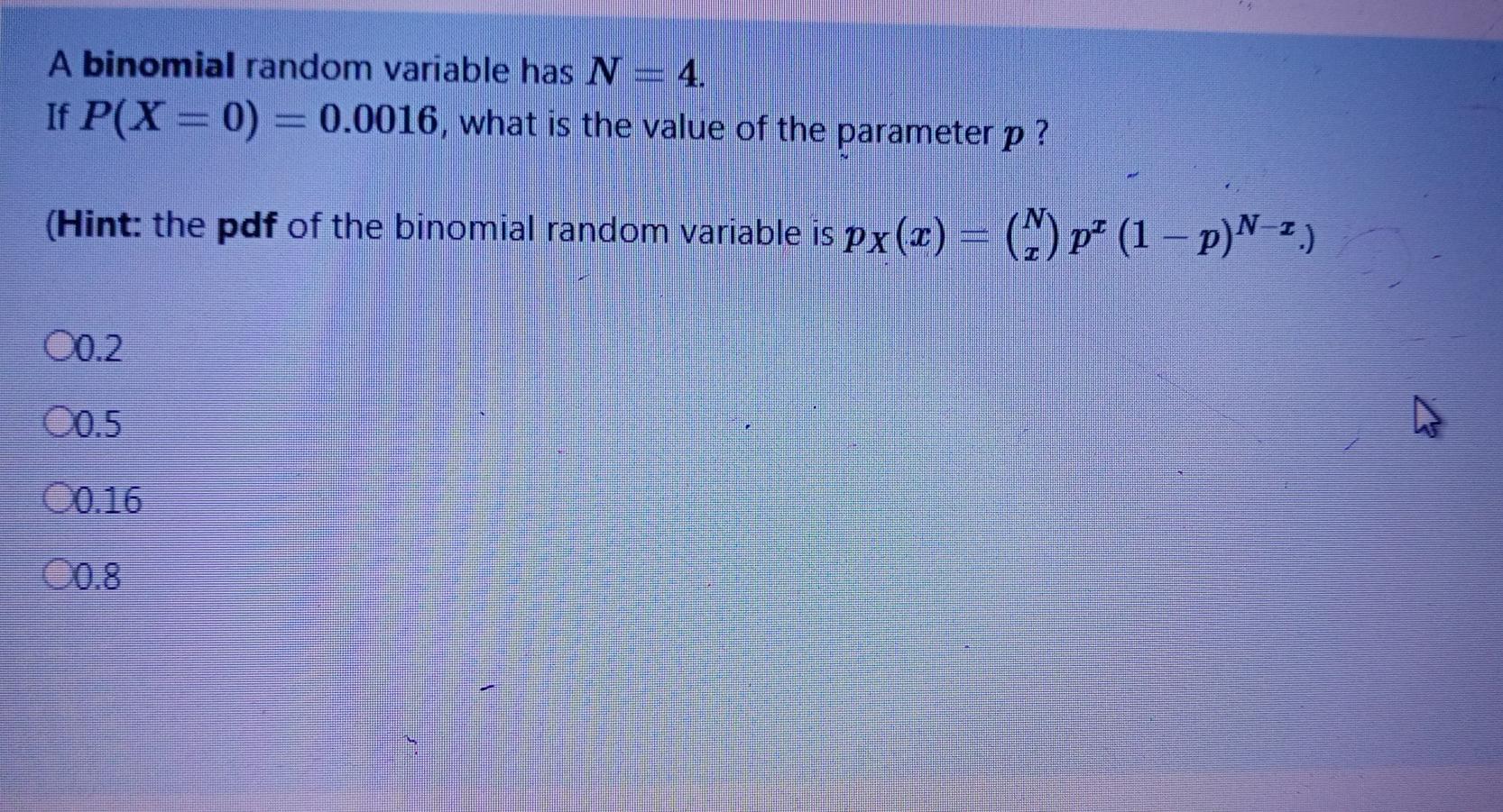 Solved A binomial random variable has N = 4. If P(X=0) = | Chegg.com