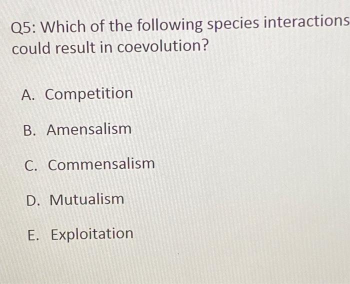 Solved Q5: Which of the following species interactions could | Chegg.com