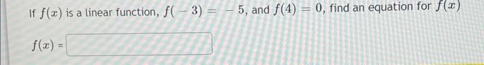 Solved If f(x) is a linear function, f(−3)=−5, and f(4)=0, | Chegg.com