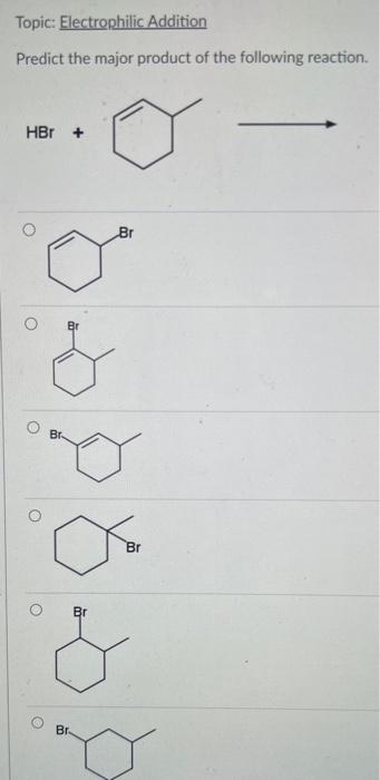 Solved Topic: Electrophilic Addition Predict the major | Chegg.com