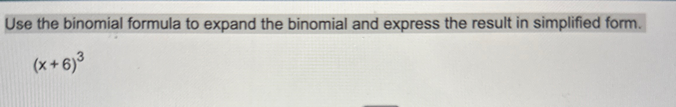 Solved Use the binomial formula to expand the binomial and | Chegg.com