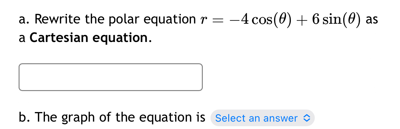 Solved a. ﻿Rewrite the polar equation r=-4cos(θ)+6sin(θ) | Chegg.com