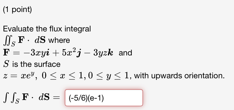 Solved (1 ﻿point)Evaluate the flux integral∬SF*dS | Chegg.com