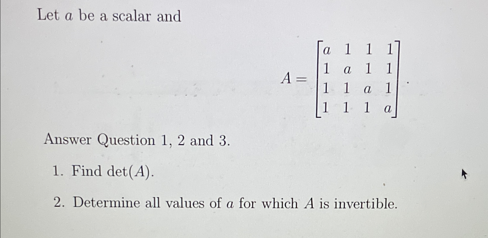 Solved Let a ﻿be a scalar andA=[a1111a1111a1111a]Answer | Chegg.com