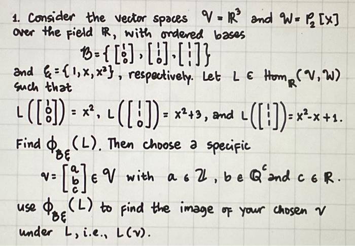 Solved 1. Consider the vector spaces V=IR³ and W = P₁₂₂ [x] | Chegg.com