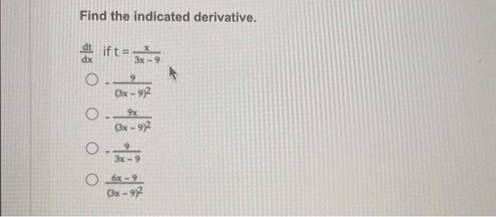 Solved Find the indicated derivative. dxdt if | Chegg.com