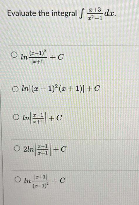 Solved luate the integral ∫x2−1x+3dx ln∣x+1∣(x−1)2+C | Chegg.com