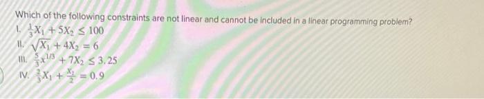 Solved Which of the following constraints are not linear and | Chegg.com