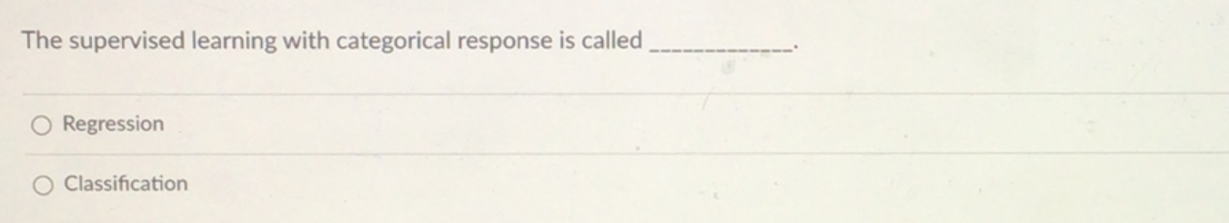 Solved The supervised learning with categorical response is | Chegg.com