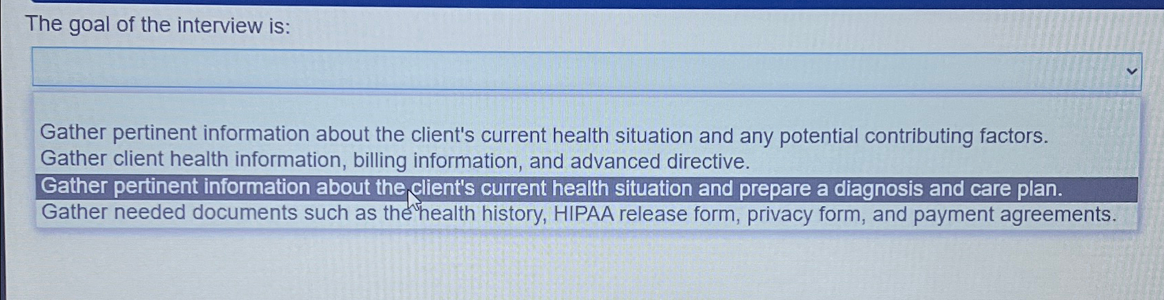 Solved The goal of the interview is:Gather pertinent | Chegg.com