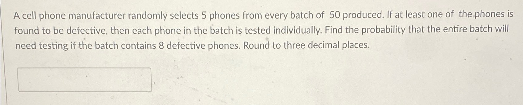 Solved A cell phone manufacturer randomly selects 5 ﻿phones | Chegg.com