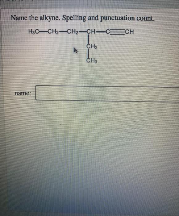 Solved Name the alkyne. Spelling and punctuation count. | Chegg.com