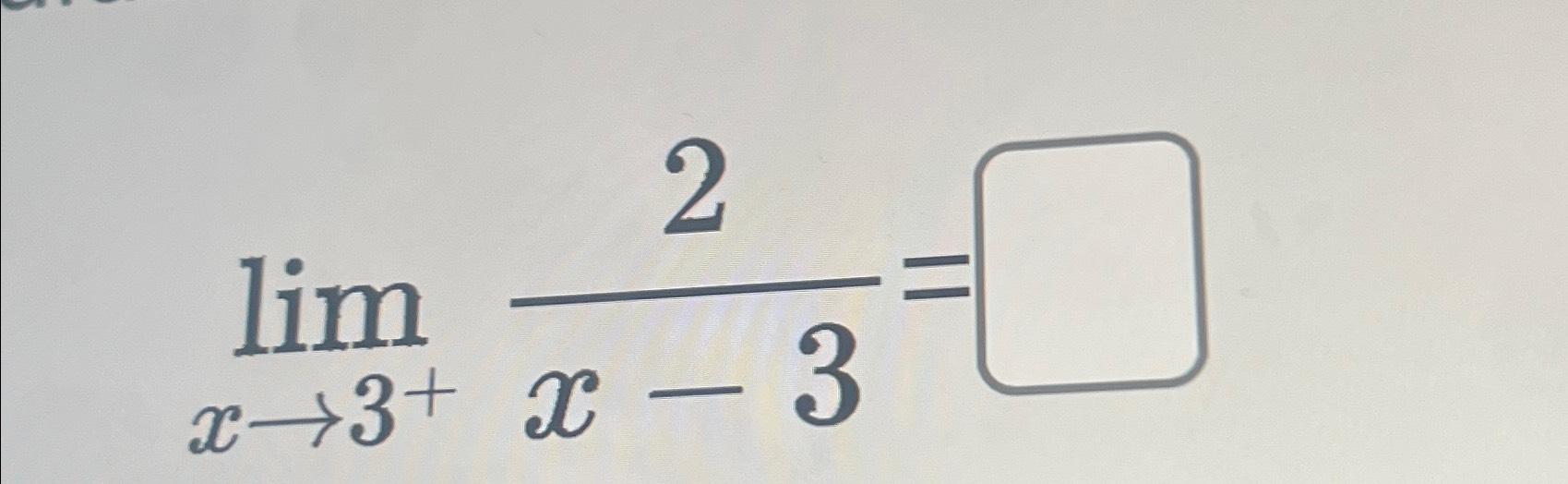 Solved limx→3+2x-3= | Chegg.com